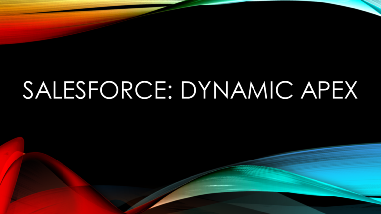 Salesforce Dynamic Apex - Salesforce Next Gen Salesforce Dynamic Apex - Salesforce Next Gen