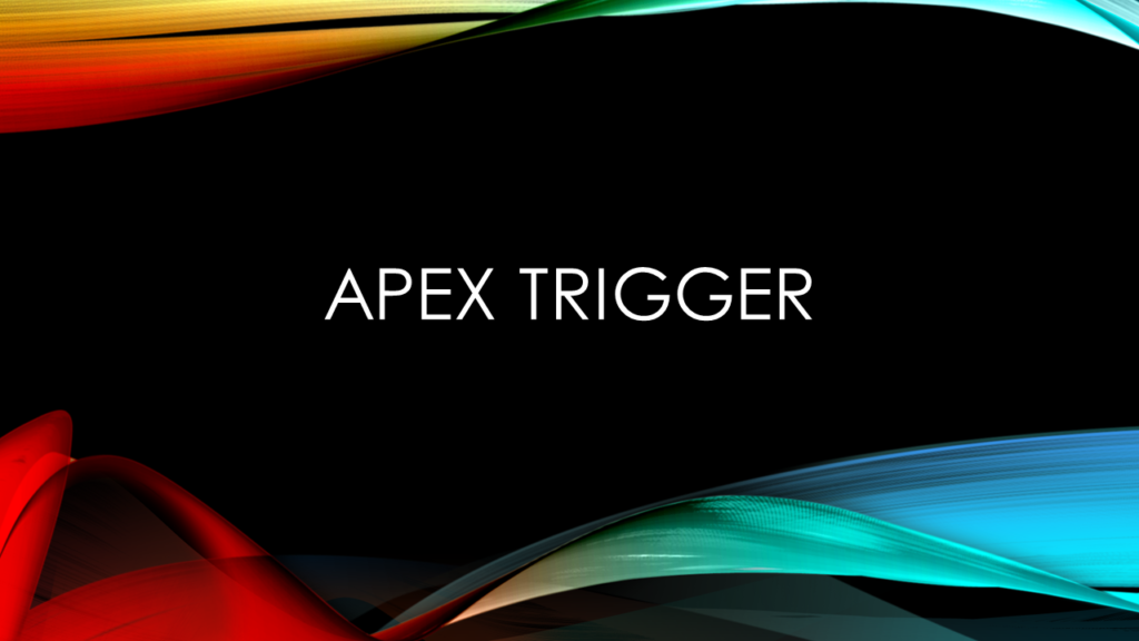 Apex Trigger - Salesforce Next Gen
