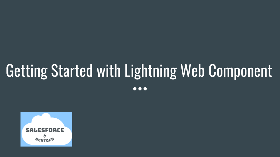 Getting Started With Lightning Web Component Salesforce Next Gen 1831